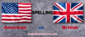 American vs British Spelling Differences: A Complete Guide – English ...